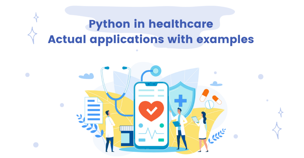 Python in healthcare: Actual applications with examples