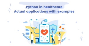 Python in healthcare: Actual applications with examples