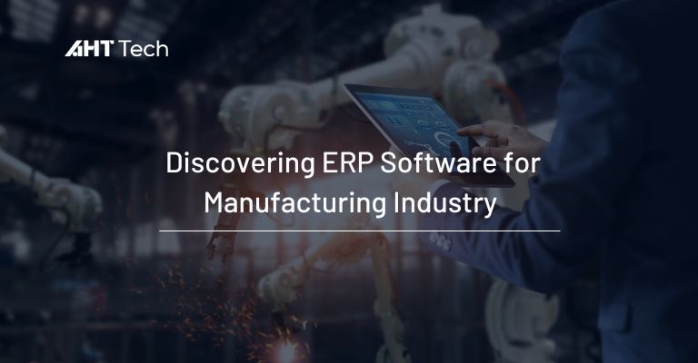 Discovering ERP Software for Manufacturing Industry