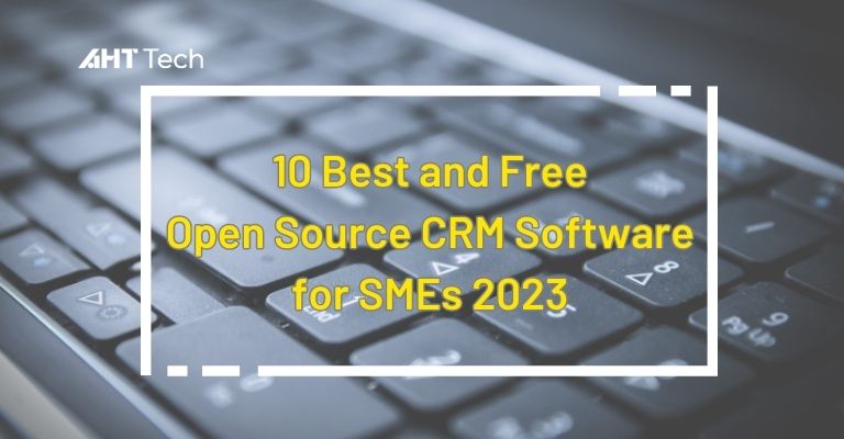 10 Best and Free open source CRM Software for SMEs 2023