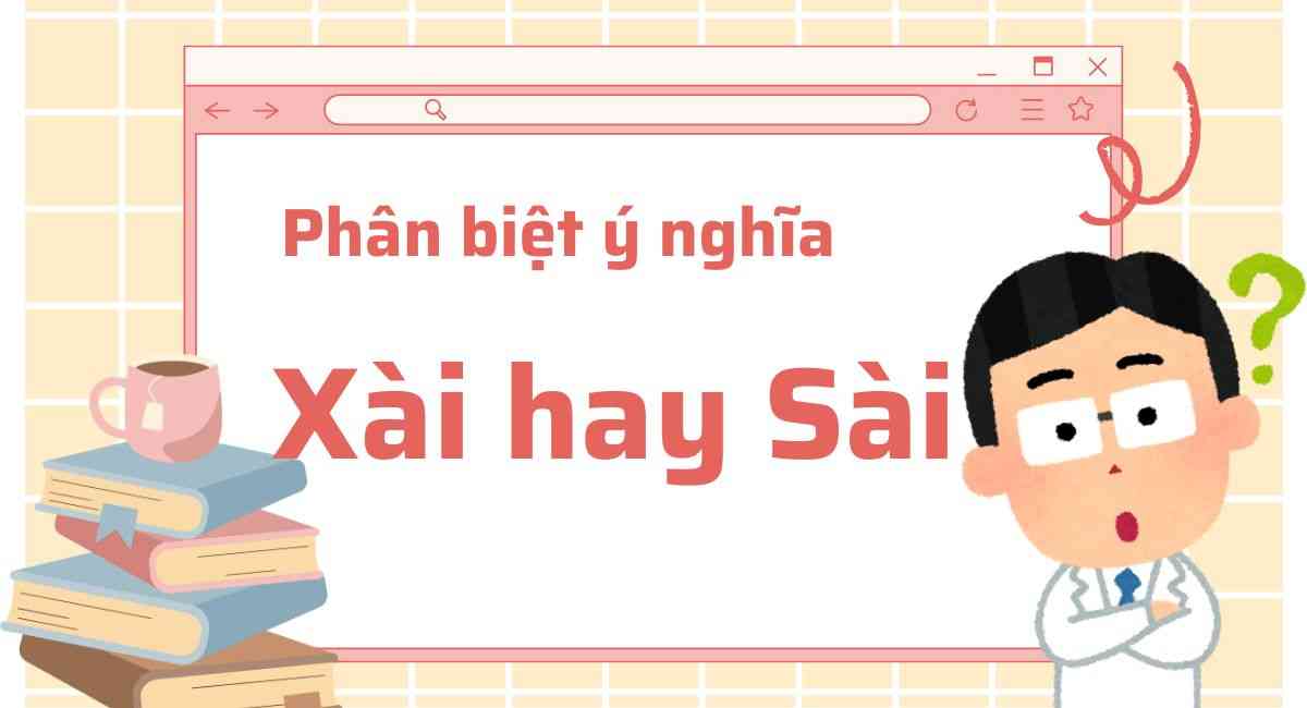 Cách sử dụng xài hay sài siêu đơn giản mà ai cũng có thể biết