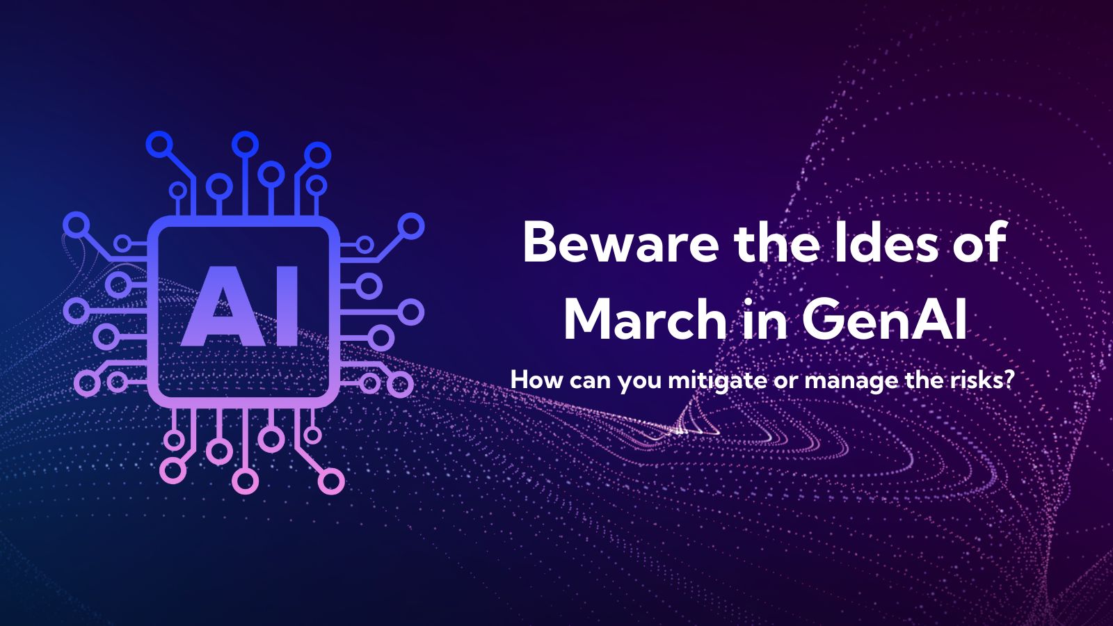 Beware the Ides of March in GenAI - Singapore Computer Society