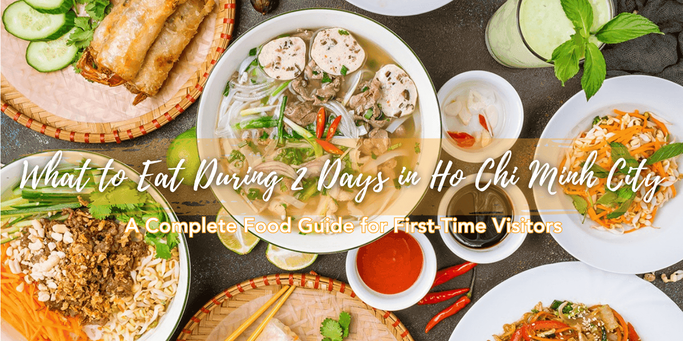 What to Eat During 2 Days in Ho Chi Minh City: A Complete Food Guide ...