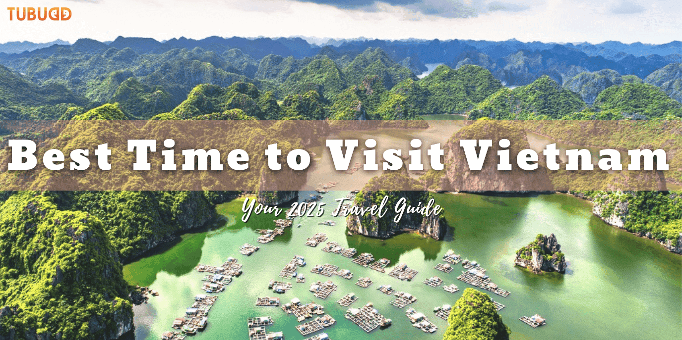 Best Time to Visit Vietnam: Your 2025 Travel Guide