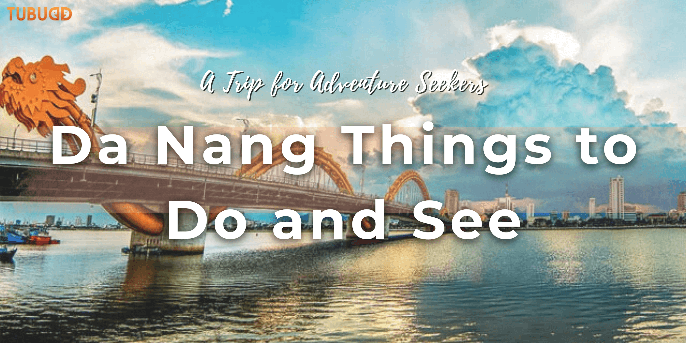 Da Nang Things to Do and See: A Trip for Adventure Seekers