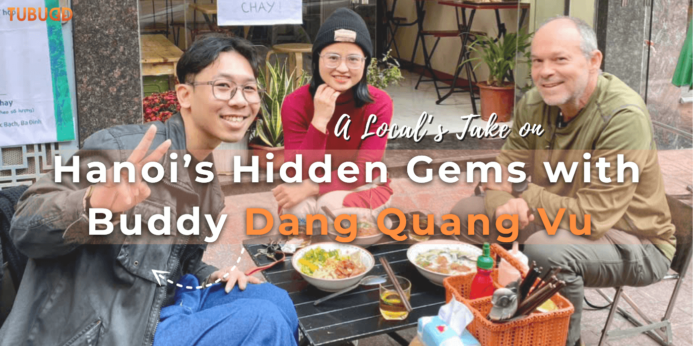 A Local’s Take on Hanoi’s Hidden Gems with Buddy Dang Quang Vu