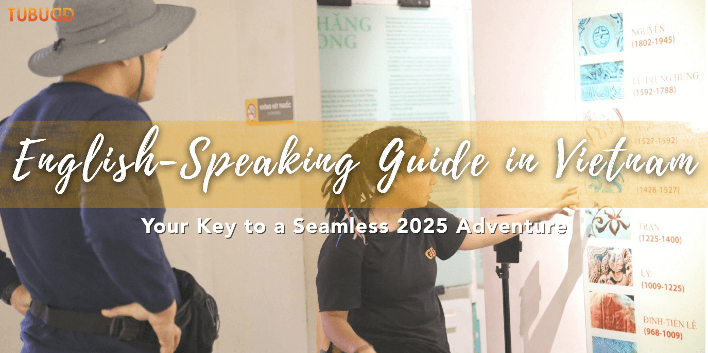 English-Speaking Guide in Vietnam: Your Key to a Seamless 2025 Adventure