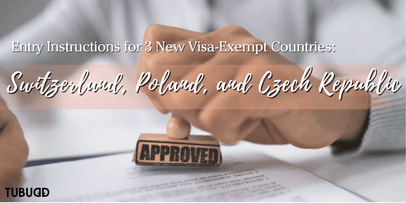 Entry Instructions for 3 New Visa-Exempt Countries: Switzerland, Poland ...