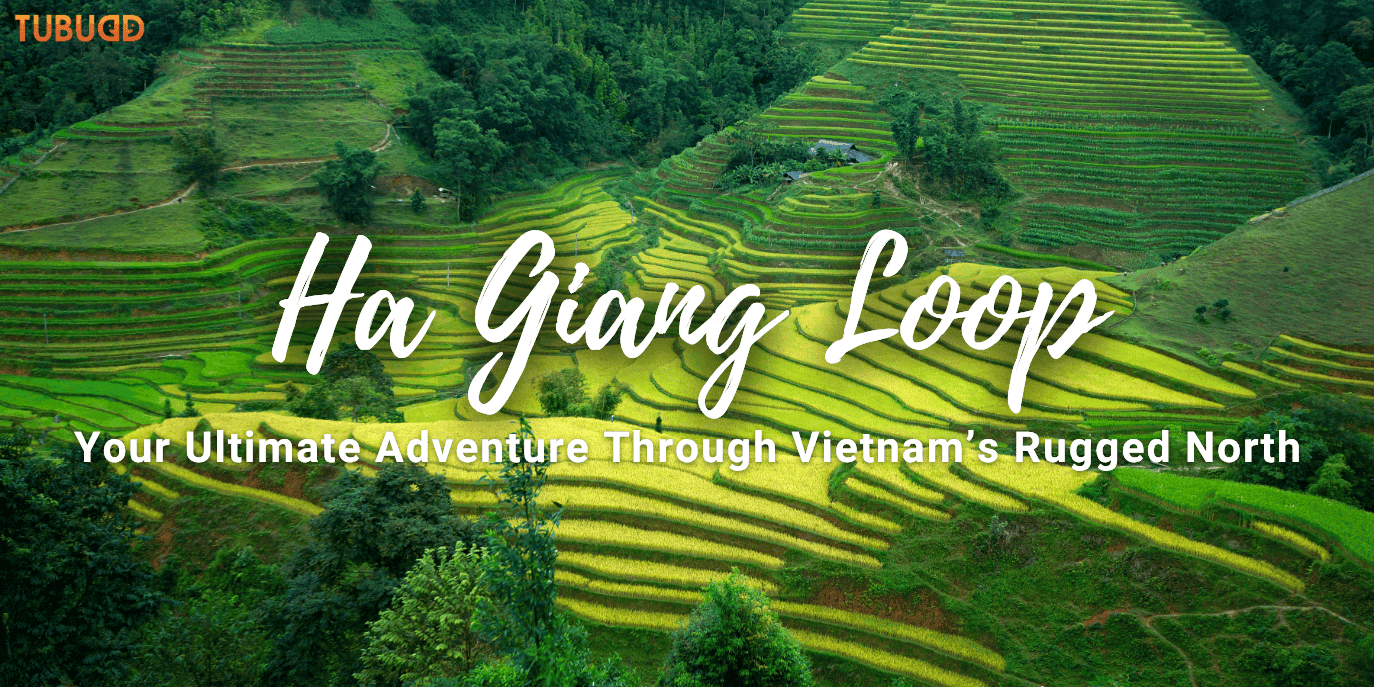 Ha Giang Loop: Your Ultimate Adventure Through Vietnam’s Rugged North