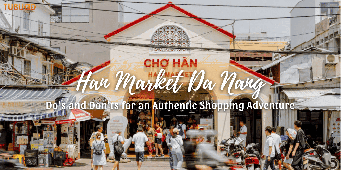 Han Market Da Nang: Do’s and Don’ts for an Authentic Shopping Adventure