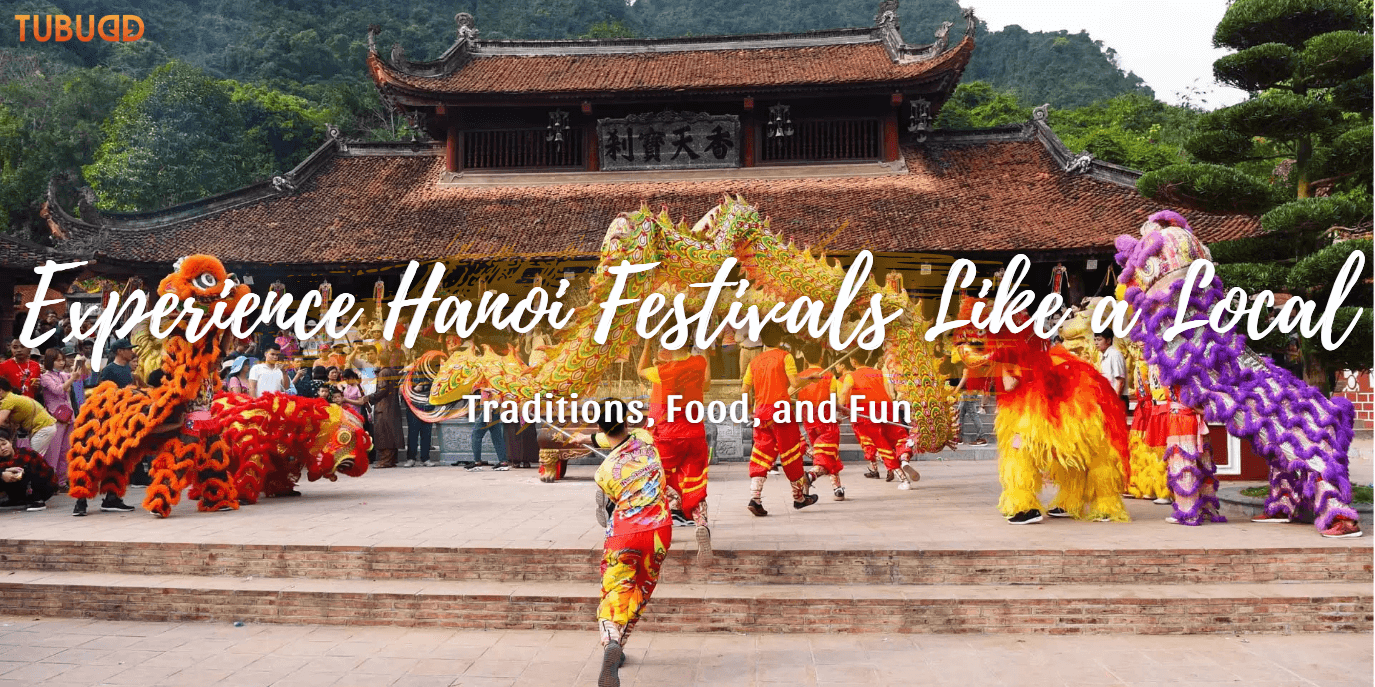 Experience Hanoi Festivals Like a Local: Traditions, Food, and Fun