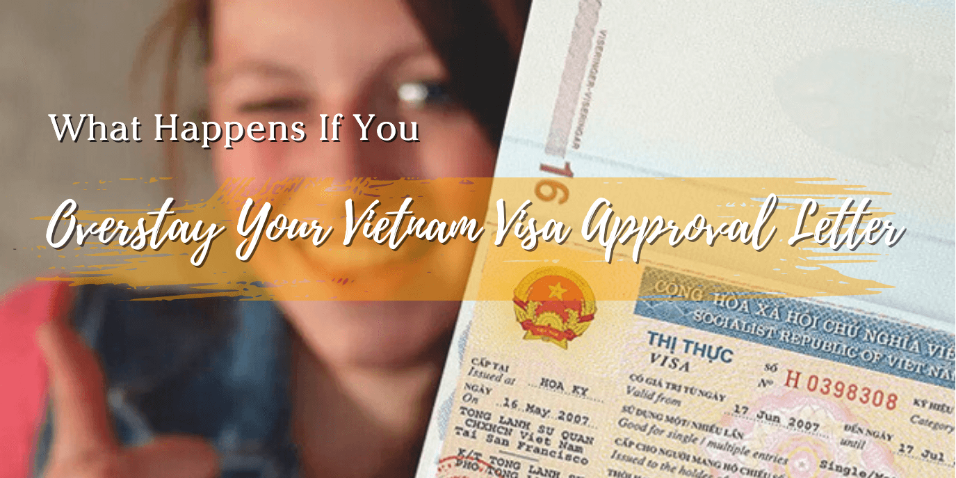 What Happens If You Overstay Your Vietnam Visa Approval Letter