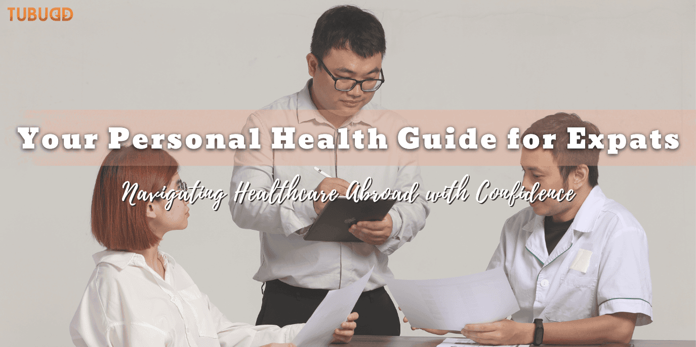 Your Personal Health Guide for Expats: Navigating Healthcare Abroad ...