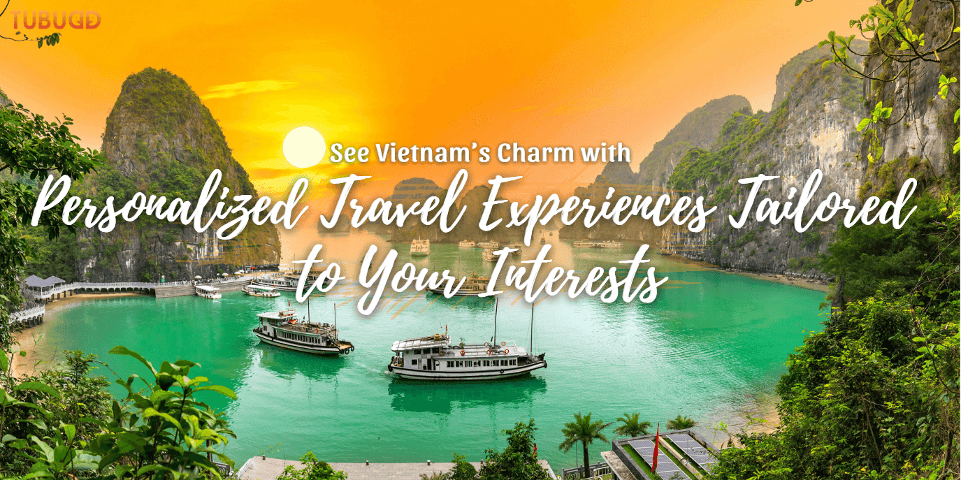 See Vietnam’s Charm with Personalized Travel Experiences Tailored to ...
