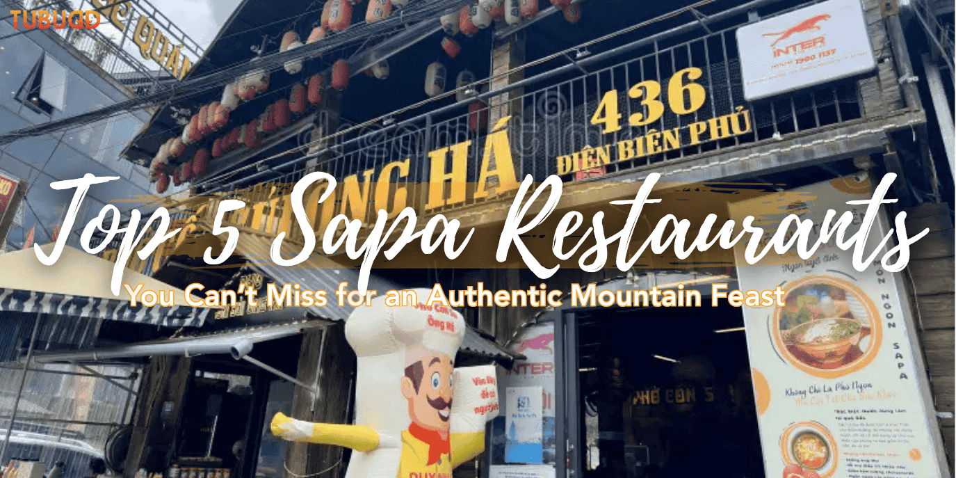 Top 5 Sapa Restaurants You Can’t Miss for an Authentic Mountain Feast