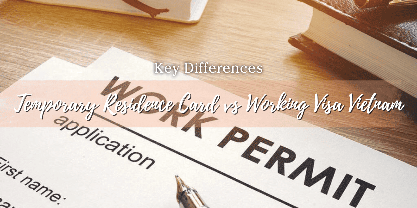 Temporary Residence Card vs Working Visa Vietnam: Key Differences