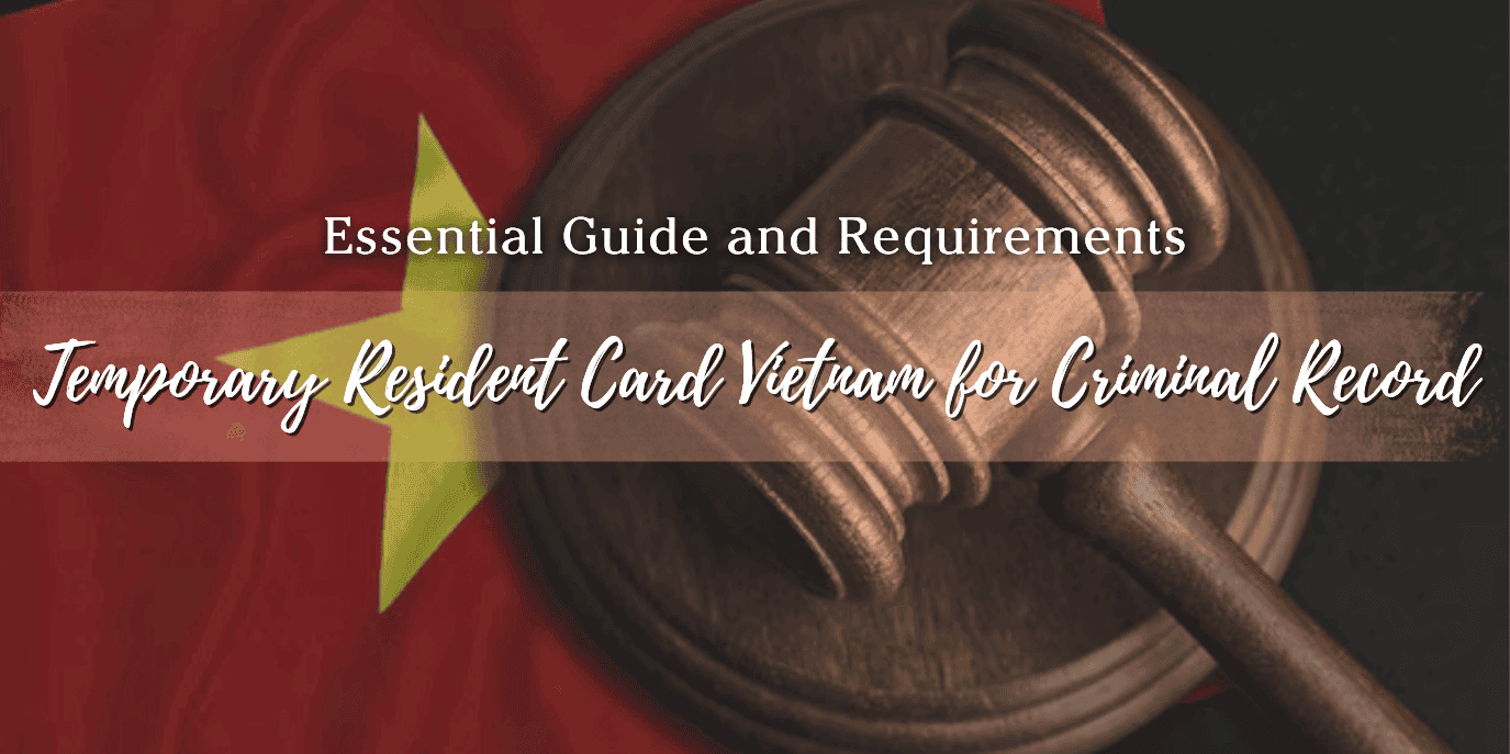 Temporary Resident Card Vietnam for Criminal Record: Essential Guide ...