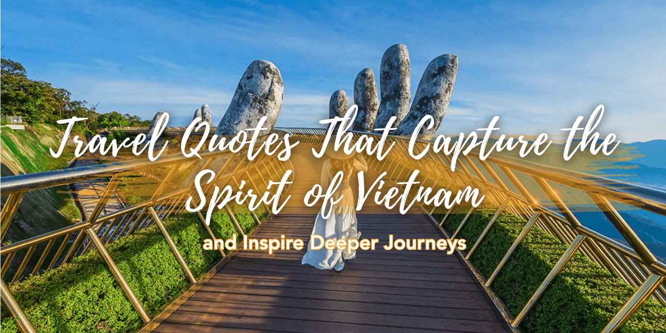 Travel Quotes That Capture the Spirit of Vietnam and Inspire Deeper ...