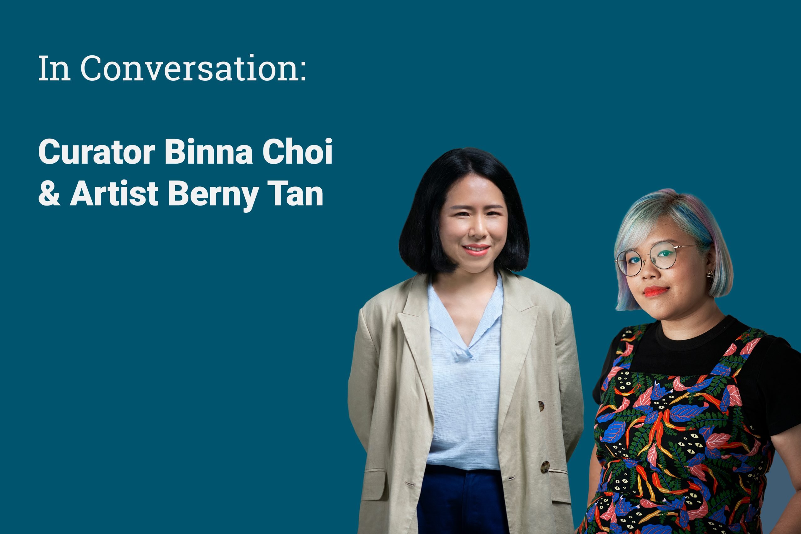In Conversation: Curator Binna Choi & Artist Berny Tan – S.E.A. Focus