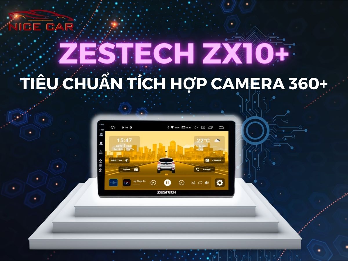 Màn hình Zestech ZX10 tích hợp camera 360 hiện đại nhất 2025
