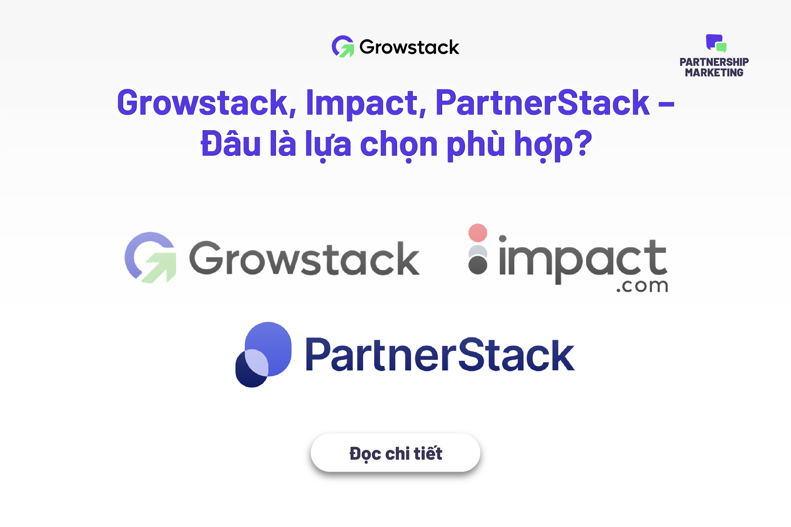 So sánh các nền tảng quản lý Affiliate Marketing: Growstack, Impact, PartnerStack – Đâu là lựa ...
