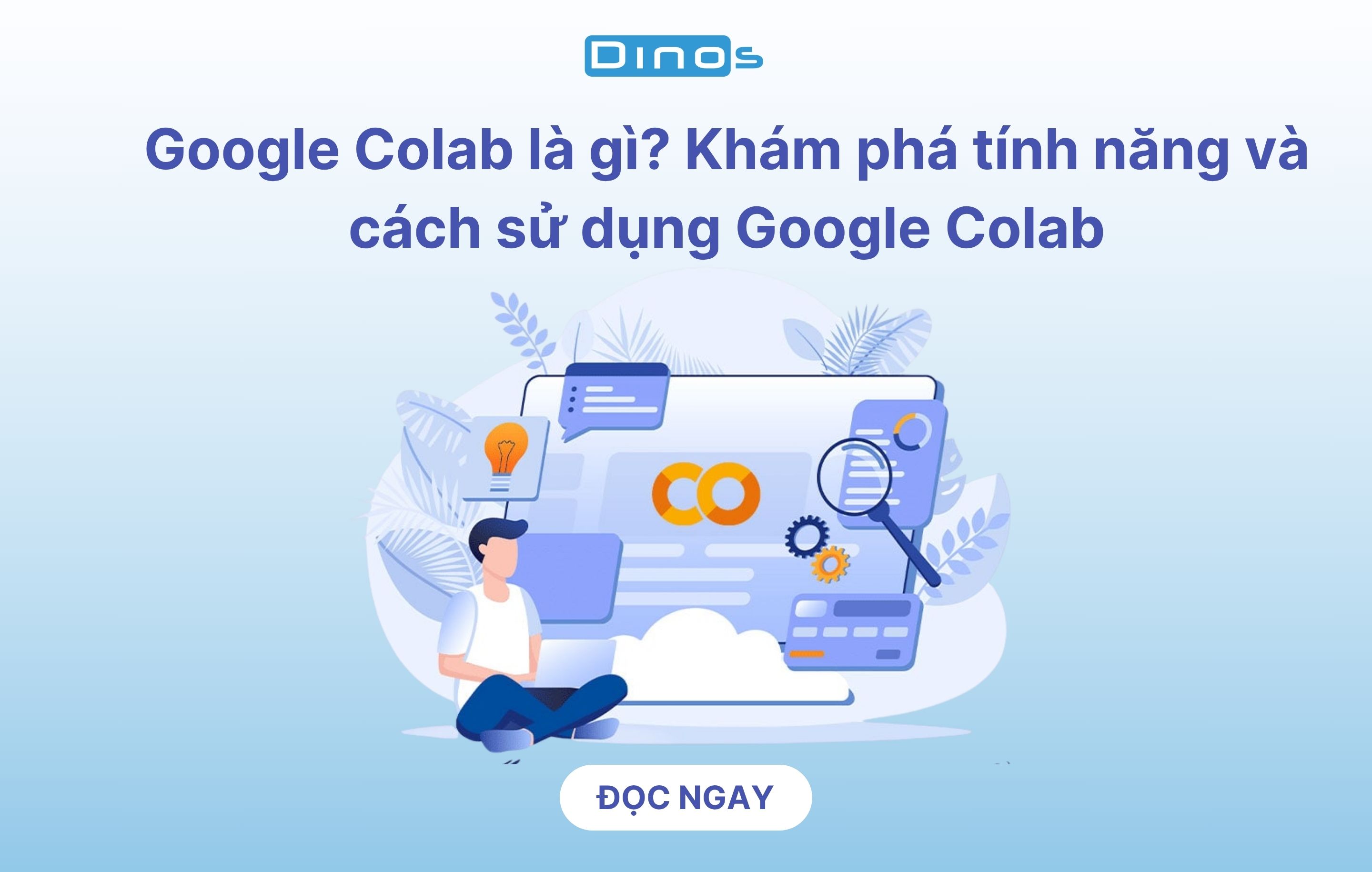 Google Colab là gì? Khám phá tính năng và cách sử dụng Google Colab ...