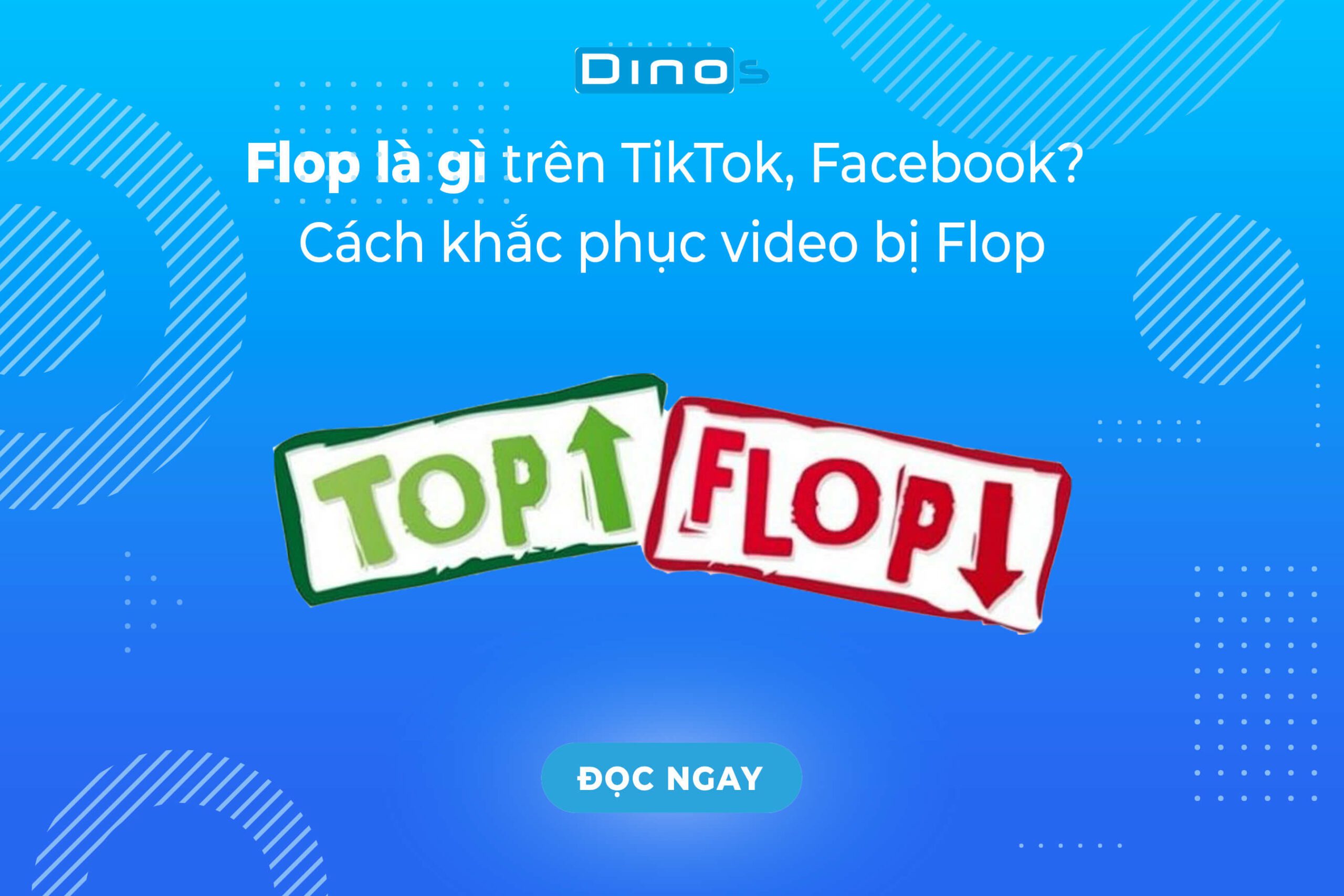 Flop là gì trên TikTok, Facebook? Cách khắc phục video bị Flop - Dinos ...