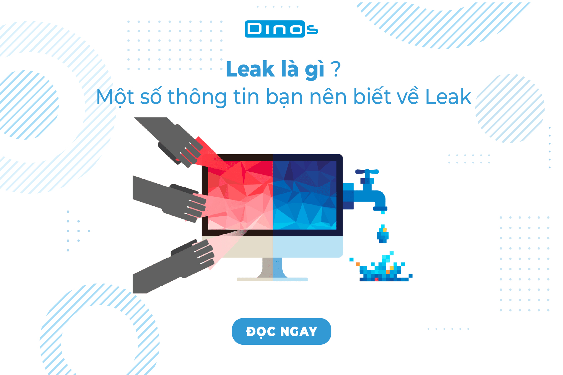 Leak là gì? Một số thông tin bạn nên biết về Leak - Dinos Việt Nam