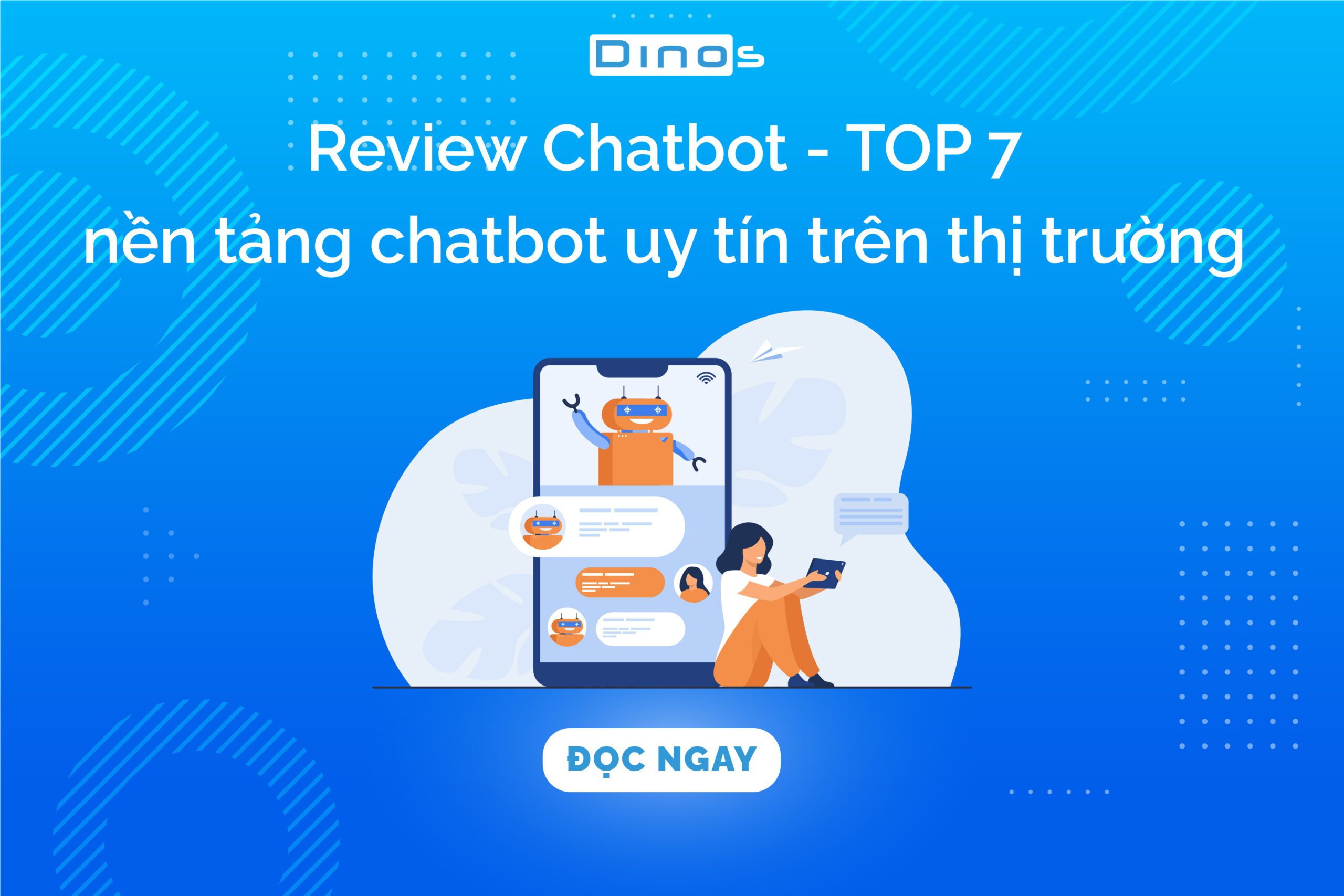Chatbot là gì? TOP 7 nền tảng chatbot uy tín trên thị trường - Dinos ...