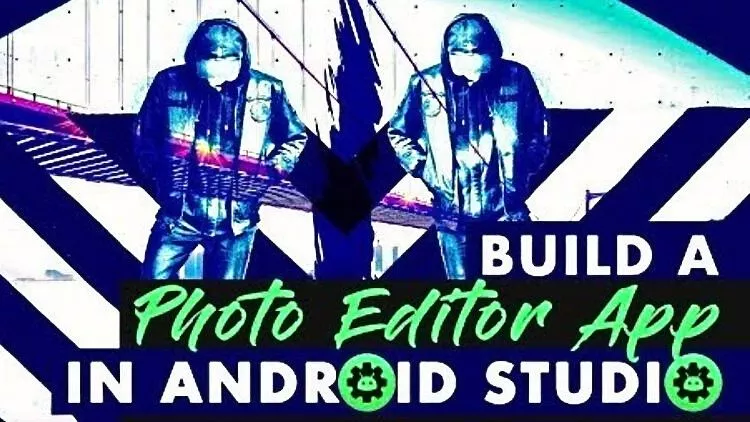 How to Build Your Own Photo Editor App in Android Studio
