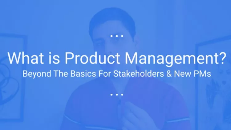 Product Management: What You Need to Know Beyond the Basics