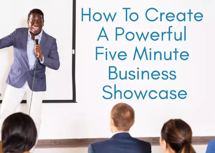 How to Create a Powerful Five-Minute Business Showcase
