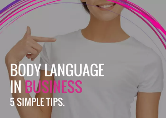 Business Body Language Tips: Speak Louder Than Words