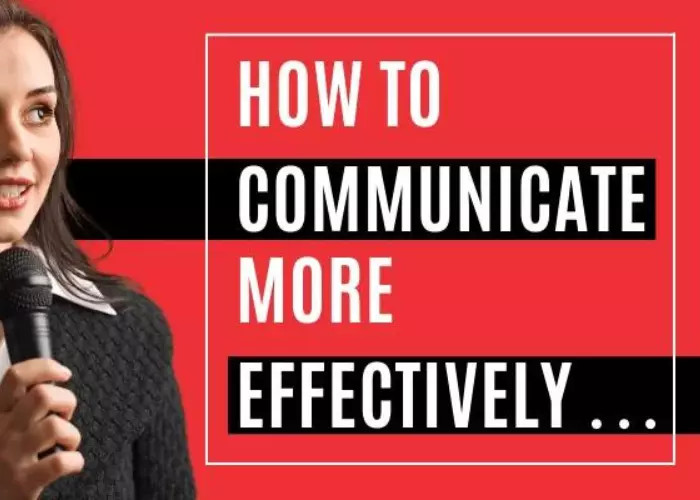 How to Communicate More Effectively and Win in Life